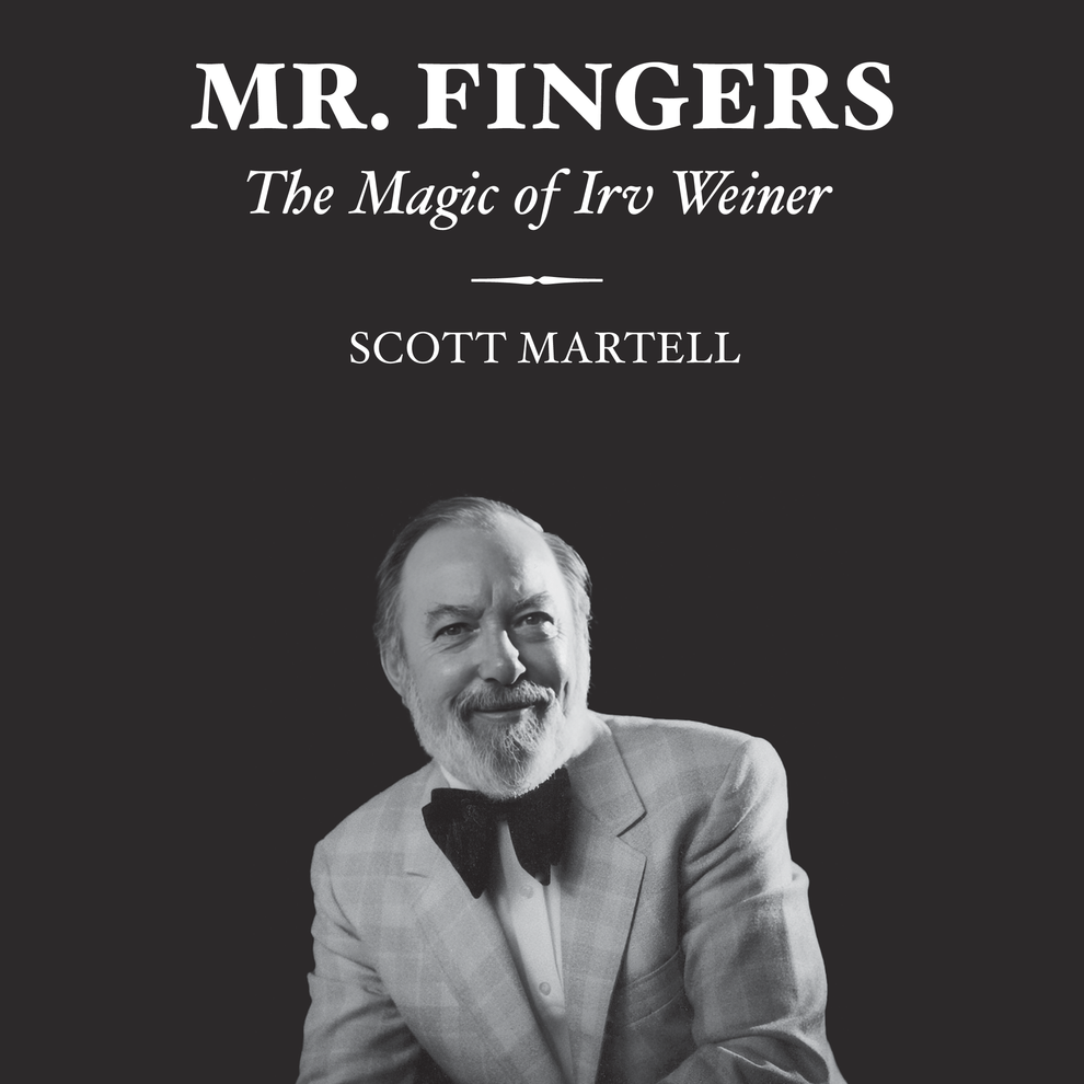 Mr. Fingers - The Magic of Irv Weiner by Scott Martell – Penguin Magic ...